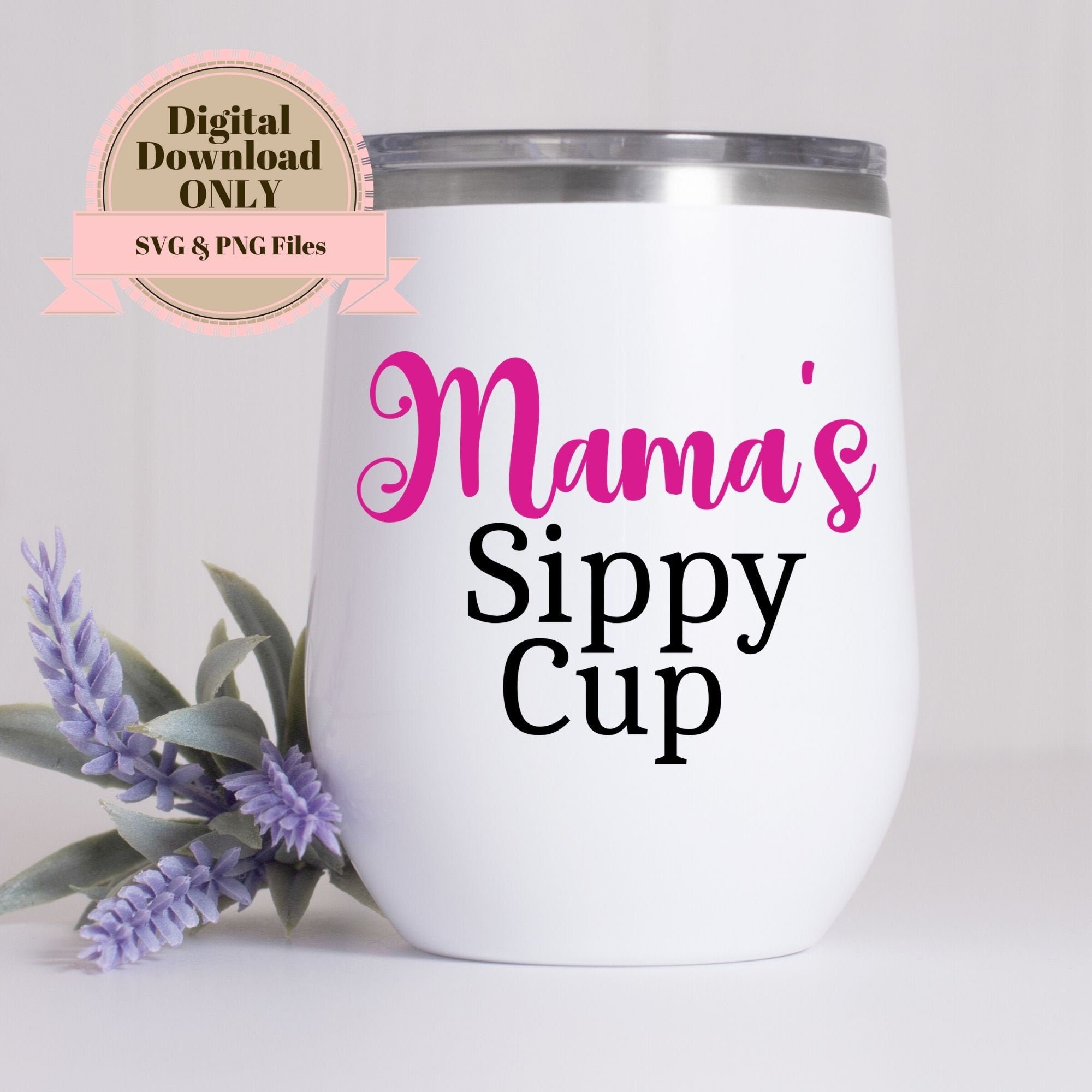 Mama's Sippy Cup Svg File Wine Glass Svg | Etsy