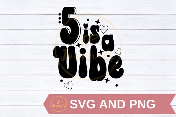 Five Is A Vibe SVG, Retro Groovy Fifth Birthday SVG Cut File, 5 Is A ...