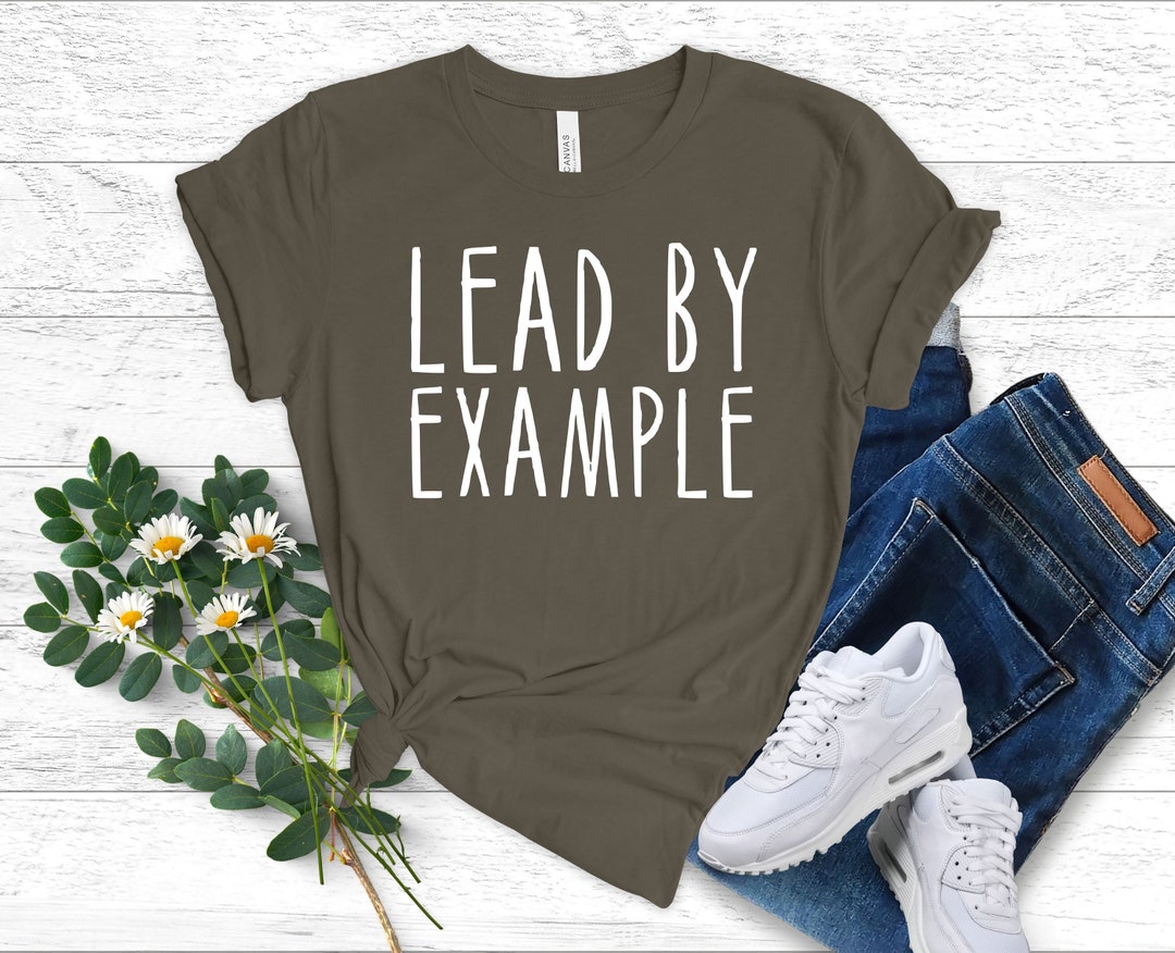 Leader T-shirt, Lead by Example, Inspirational Shirt, Teaching Shirts ...