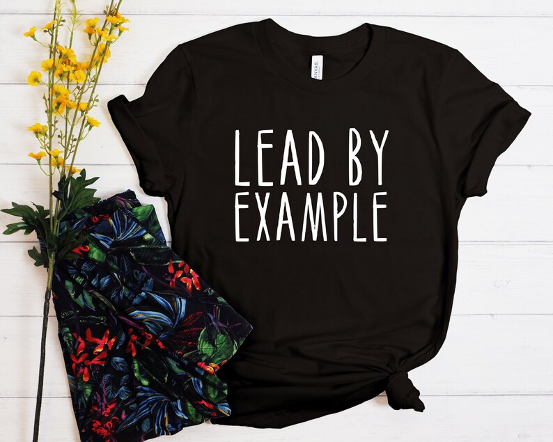 Leader T-shirt, Lead by Example, Inspirational Shirt, Teaching Shirts ...
