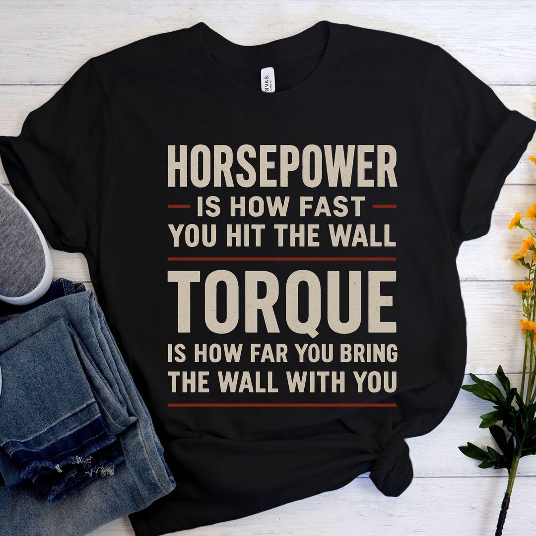 Horsepower Vs Torque Shirt - Funny Car Enthusiast Gift - Mechanic ...