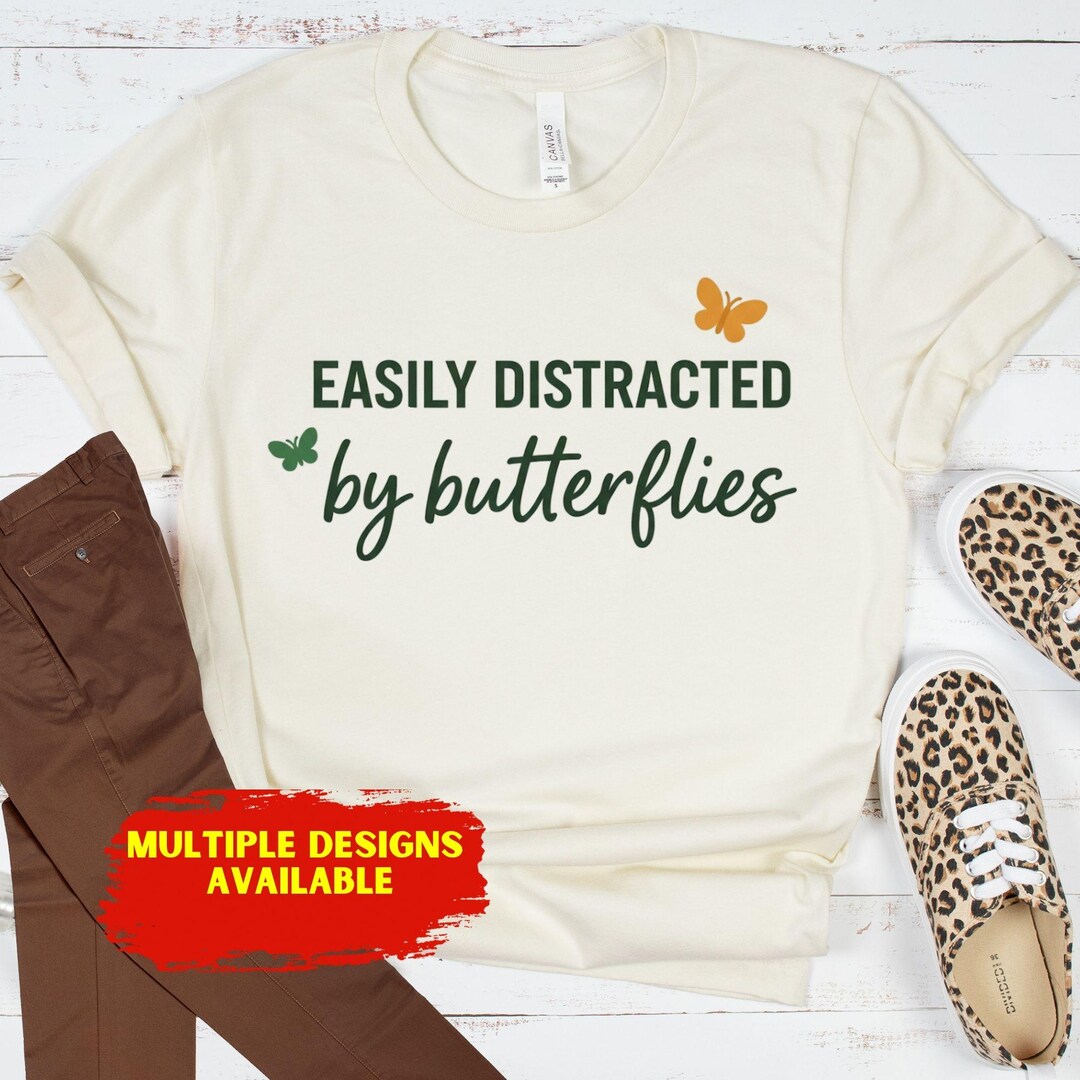 Easily Distracted by Butterflies Shirt - Professional Typography Nature ...