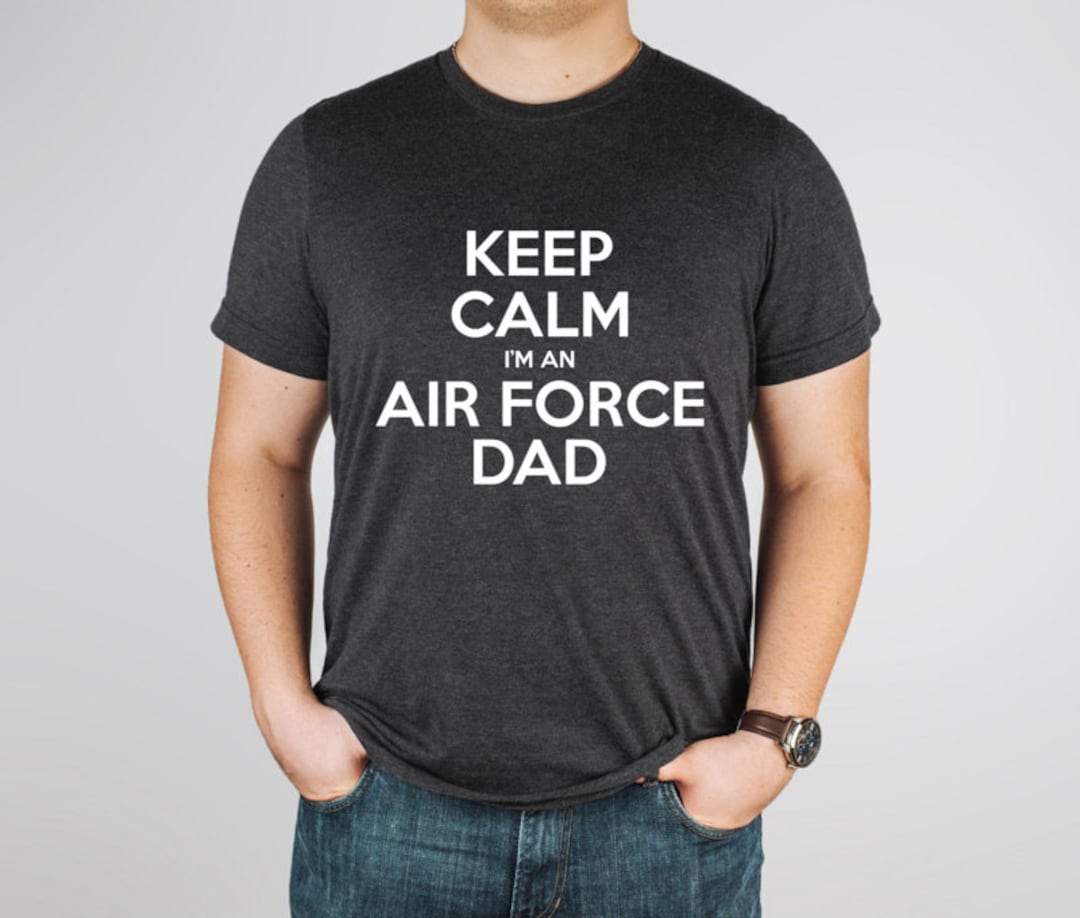 Air Force Dad T-shirt Air Force Gifts Keep Calm Tees Pilot - Etsy