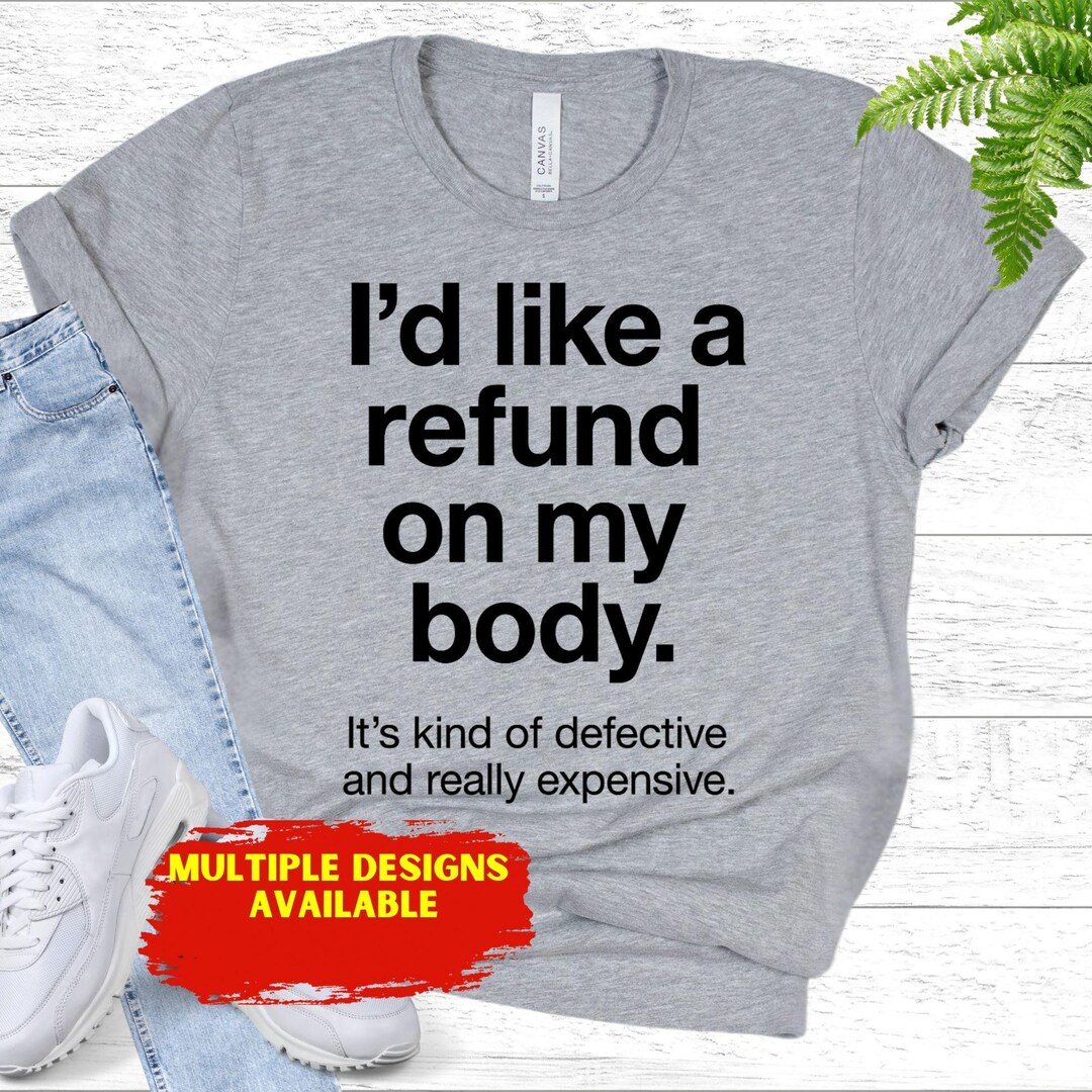 Body Refund Request Shirt - Funny Defective Body Tee for Men Women ...