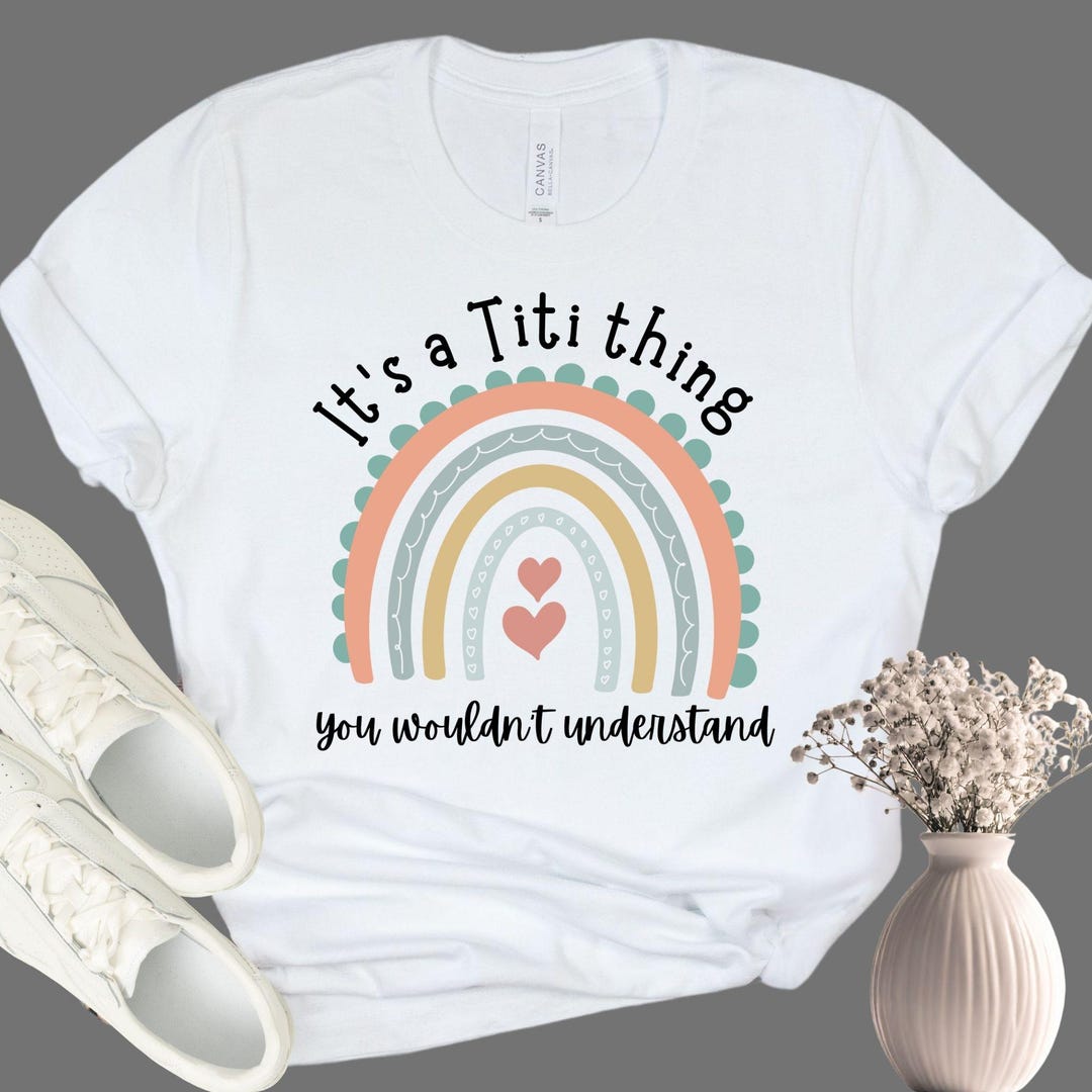 It's A TITI Thing Shirt - Cute BOHO RAINBOW Gift - Relatable Auntie Tee ...