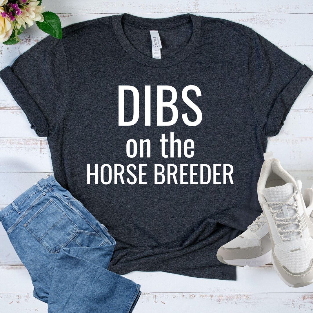 DIBS on the HORSE BREEDER Shirt - Funny Equestrian Wife Gift - Horse ...