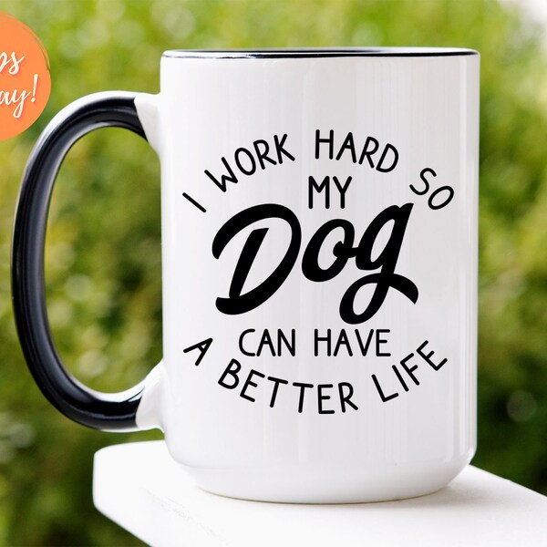 I Work Hard so My Dog Can Have a Better Life - Etsy