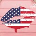 Flag Lips SVG, 4th of July SVG, United States Flag SVG, Independence ...