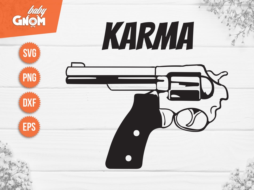 Karma SVG, Karma Revolver Svg, Karma is a Bitch, Gun SVG, Pistol SVG ...