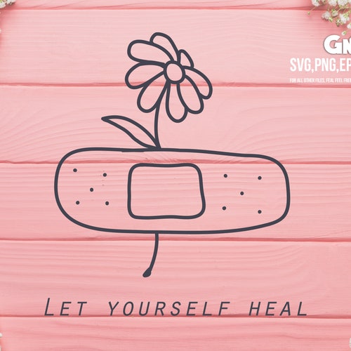 Let Yourself Heal SVG Healing Svg Floral Patch Svg Mind - Etsy