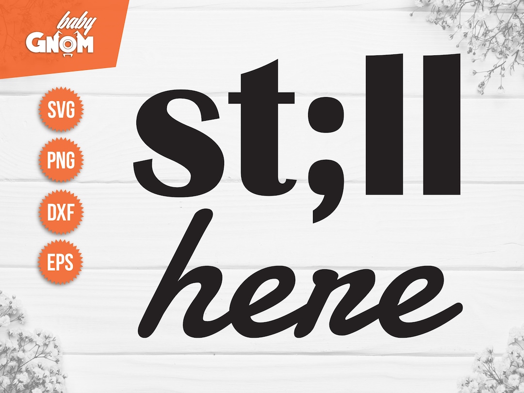 Still Here Semicolon SVG, Floral Semicolon SVG, Semicolon Svg ...