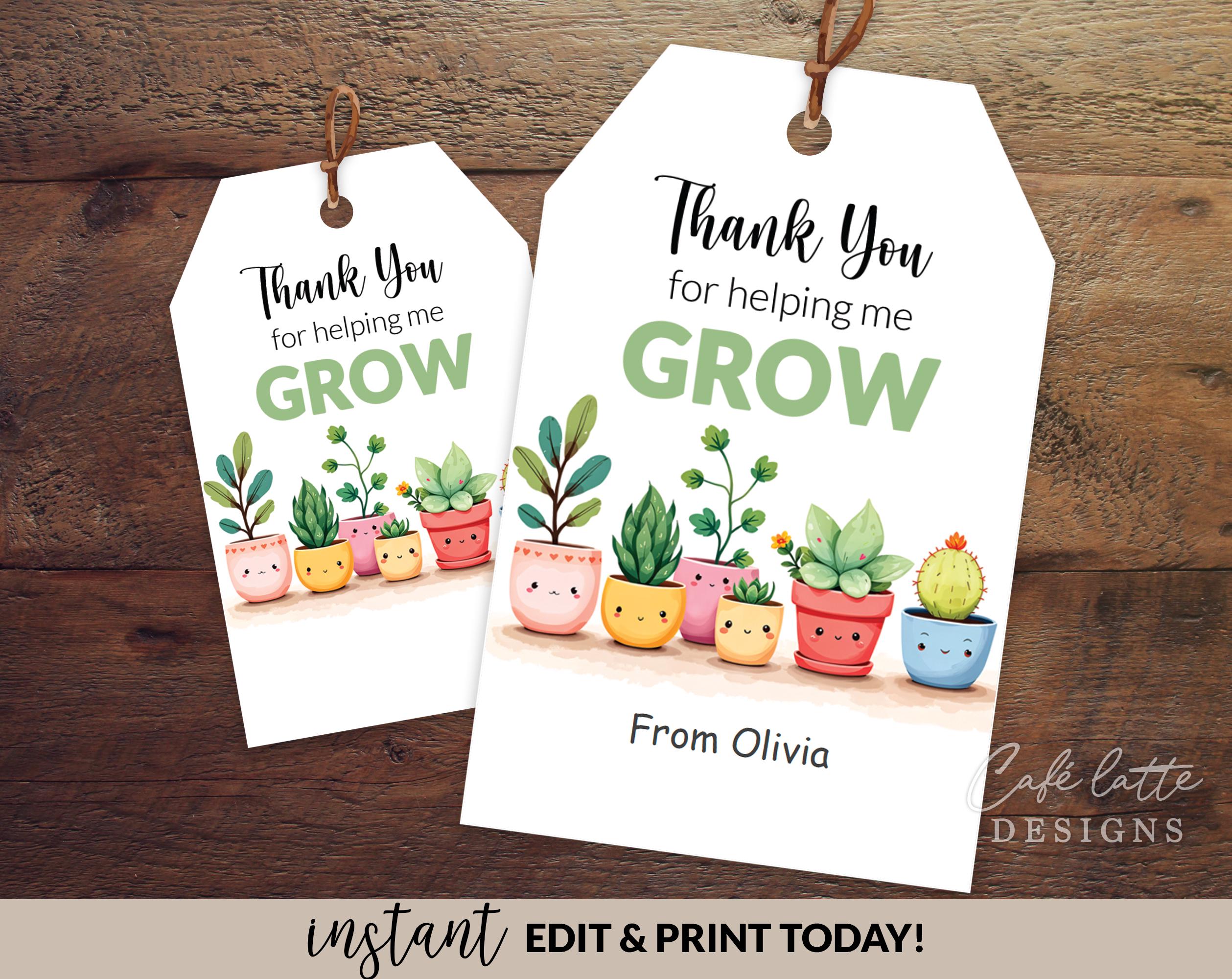 Editable Teacher Appreciation Gift Tags, Thank You for Helping Me Grow ...