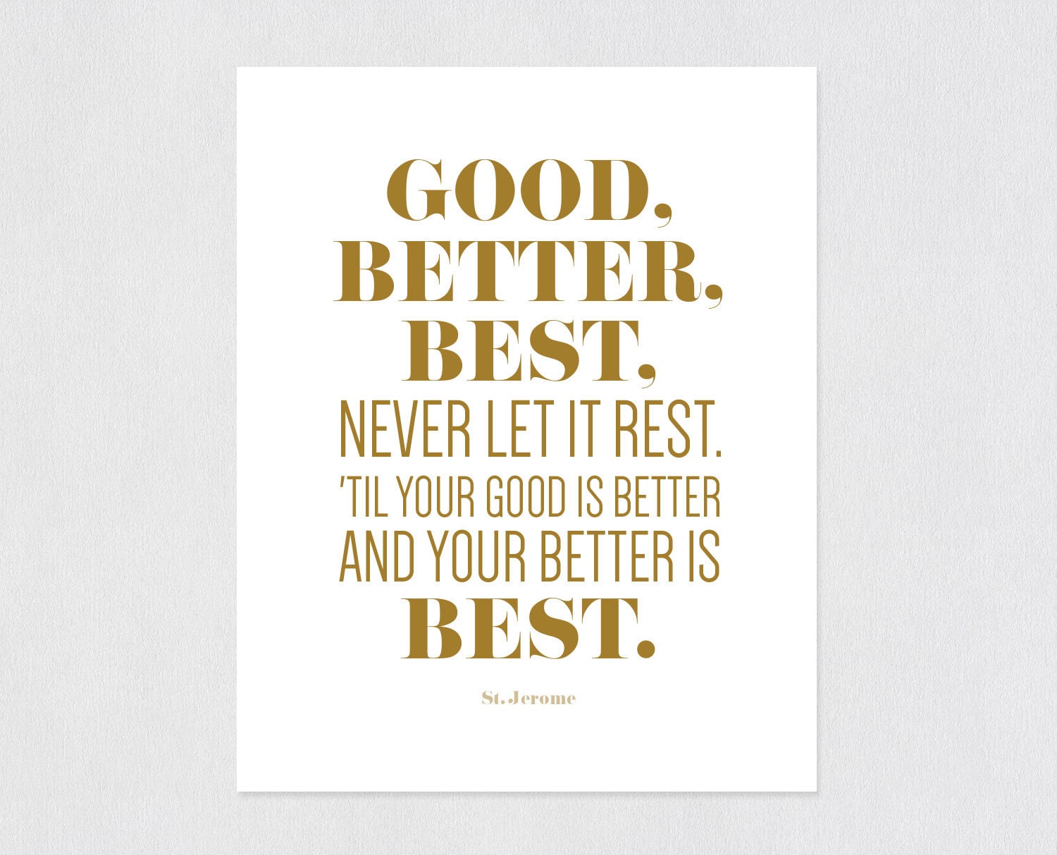 Quote Print, Good, Better, Best. Never Let It Rest. 'til Your Good is ...