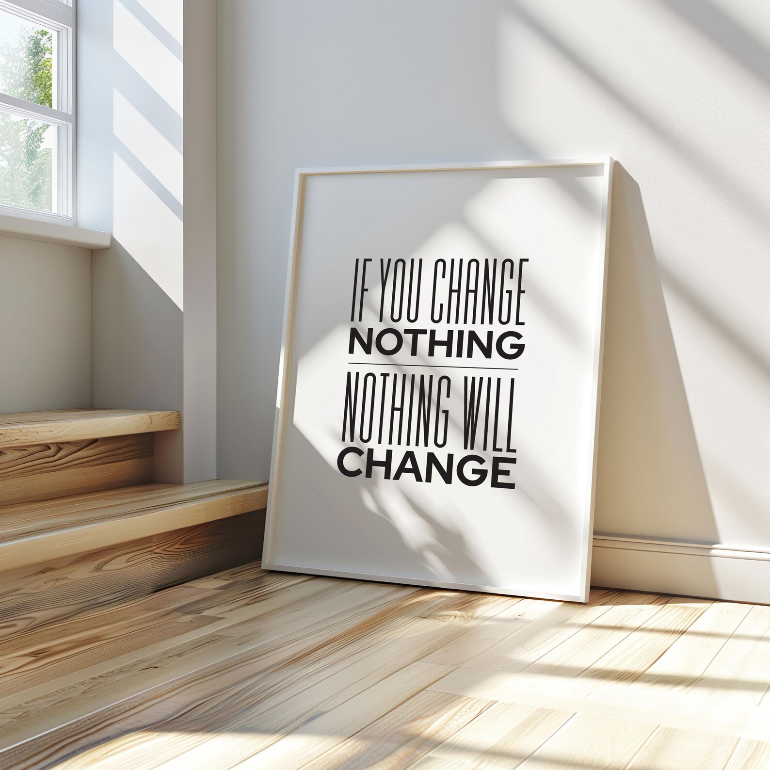 If You Change Nothing, Nothing Will Change Poster to Print Quote ...