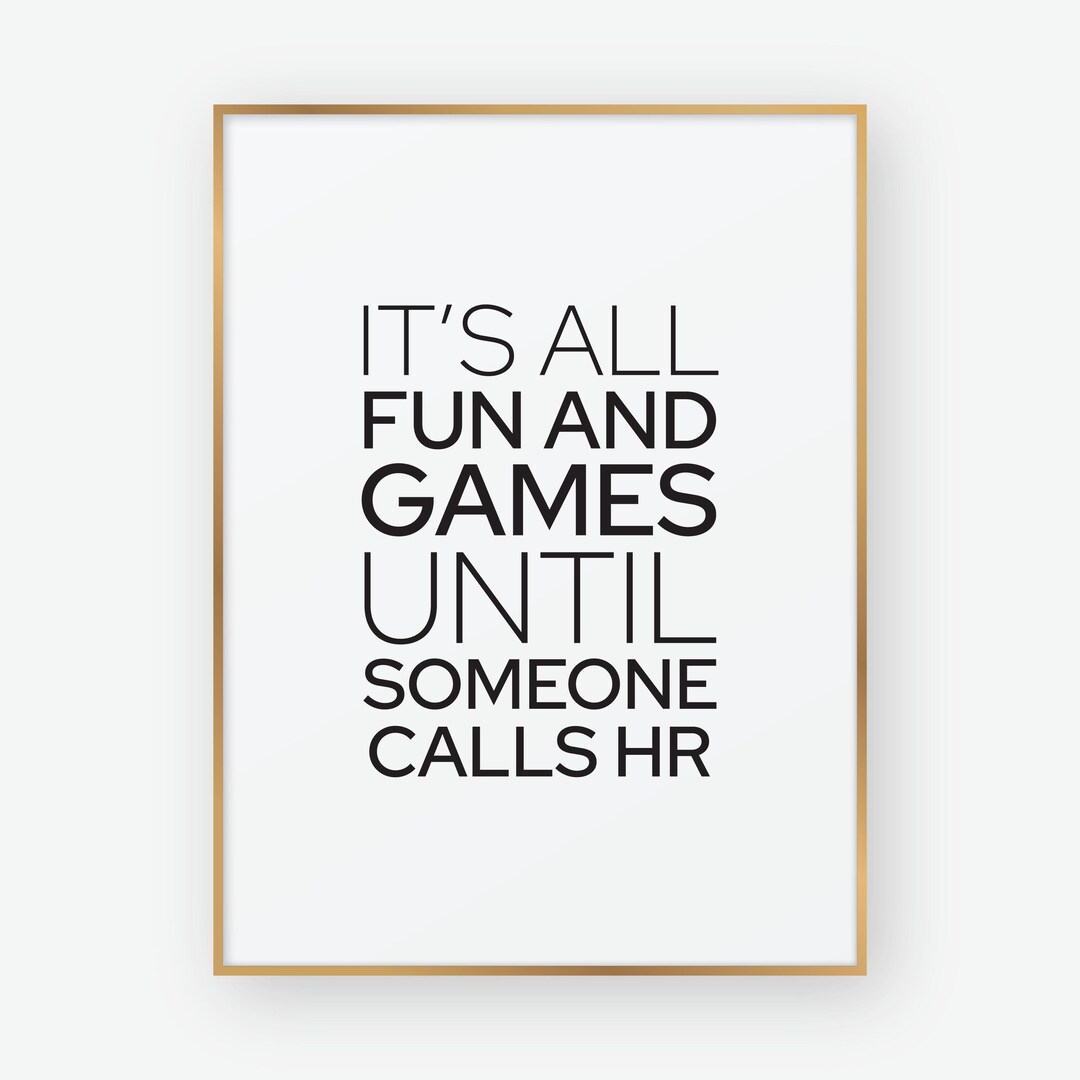 It's All Fun and Games Until Someone Calls HR, Office Decor for Women ...