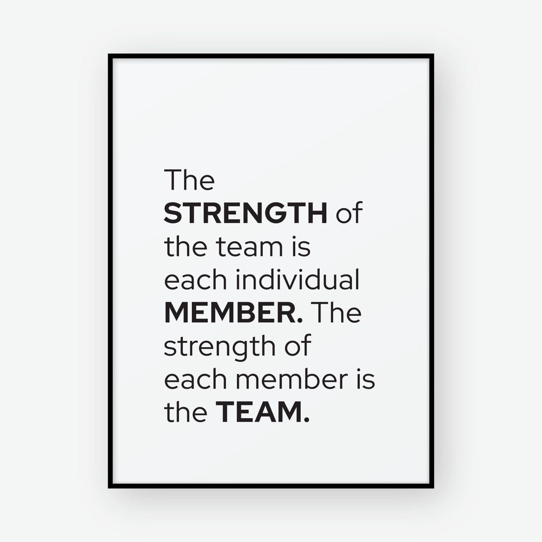 Teamwork Quote Printable | the Strength of the Team is Each Individual ...