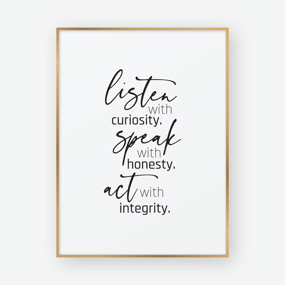 Listen With Curiosity, Speak With Honesty, Act With Integrity ...
