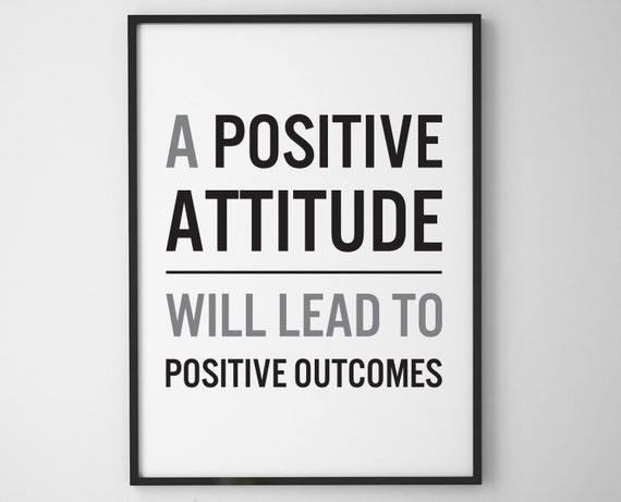 A Positive Attitude Will Lead To Positive Outcomes
