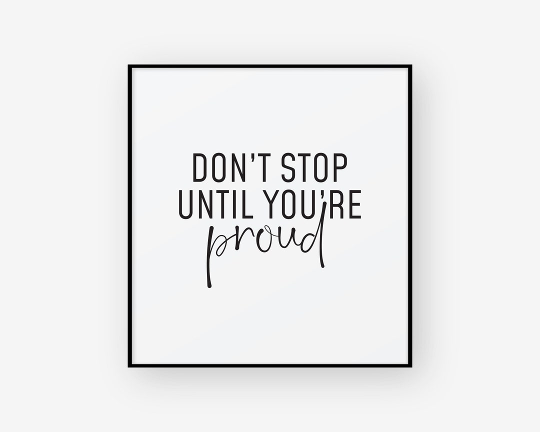 Don't Stop Until You're Proud Printable Wall Art, Motivational Office ...