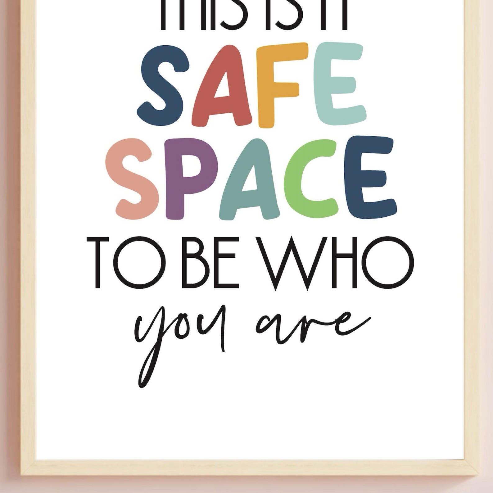 This is a Safe Space to Be Who You Are, Be Yourself Wall Art, Mental ...