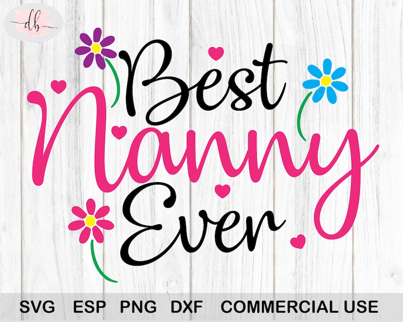 Best Ever Nanny Svg Mothers Day Svg Nana Svg Design Etsy