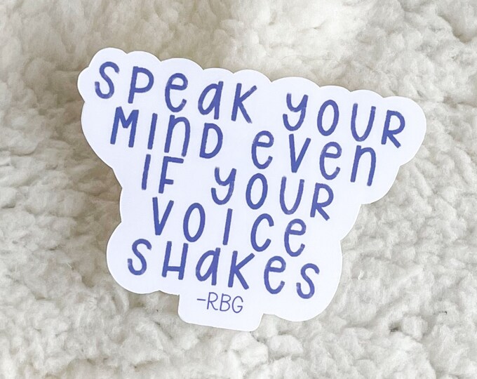 Speak Your Mind Even If Your Voice Shakes Sticker | Ruth Bader Ginsburg ...