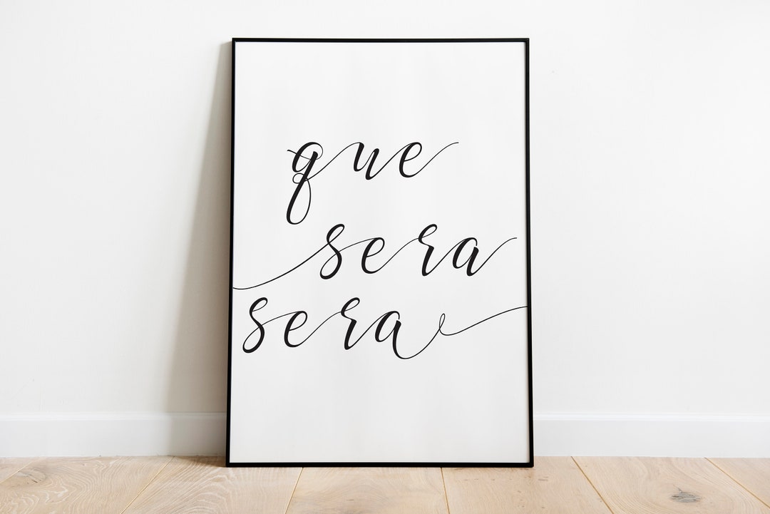 Que Sera Sera | Printable | Wall Art | Instant Download | Home Decor ...