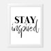 Stay Inspired Sign Printable Wall Art Instant Download Office Home Home ...