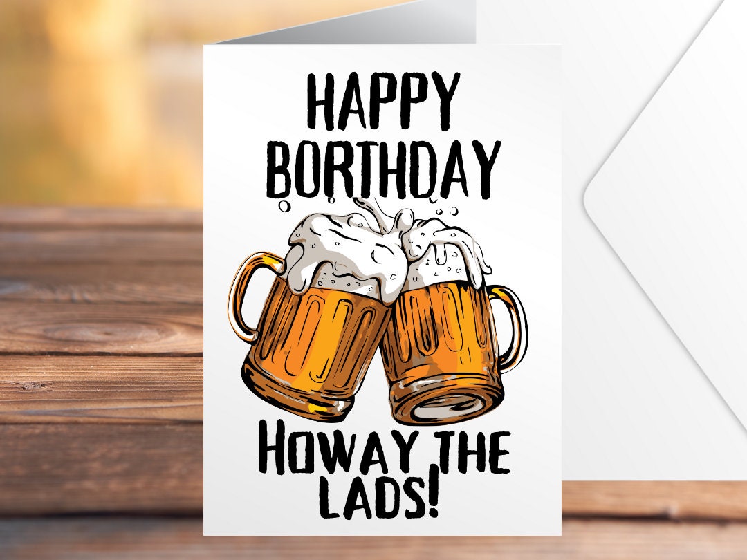 Geordie Birthday Card - Happy Borthday - Howay the Lads - Ho'way the ...
