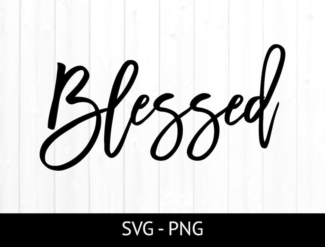 Blessed Svg for Commercial Use, Blessed Sign PNG, Farmhouse Home Design ...