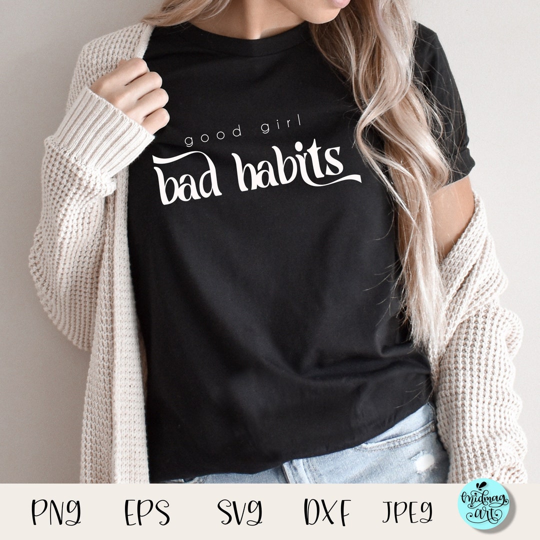 Good Girl Bad Habits Svg, Mom Cut File, Digital Download, Gift Idea ...