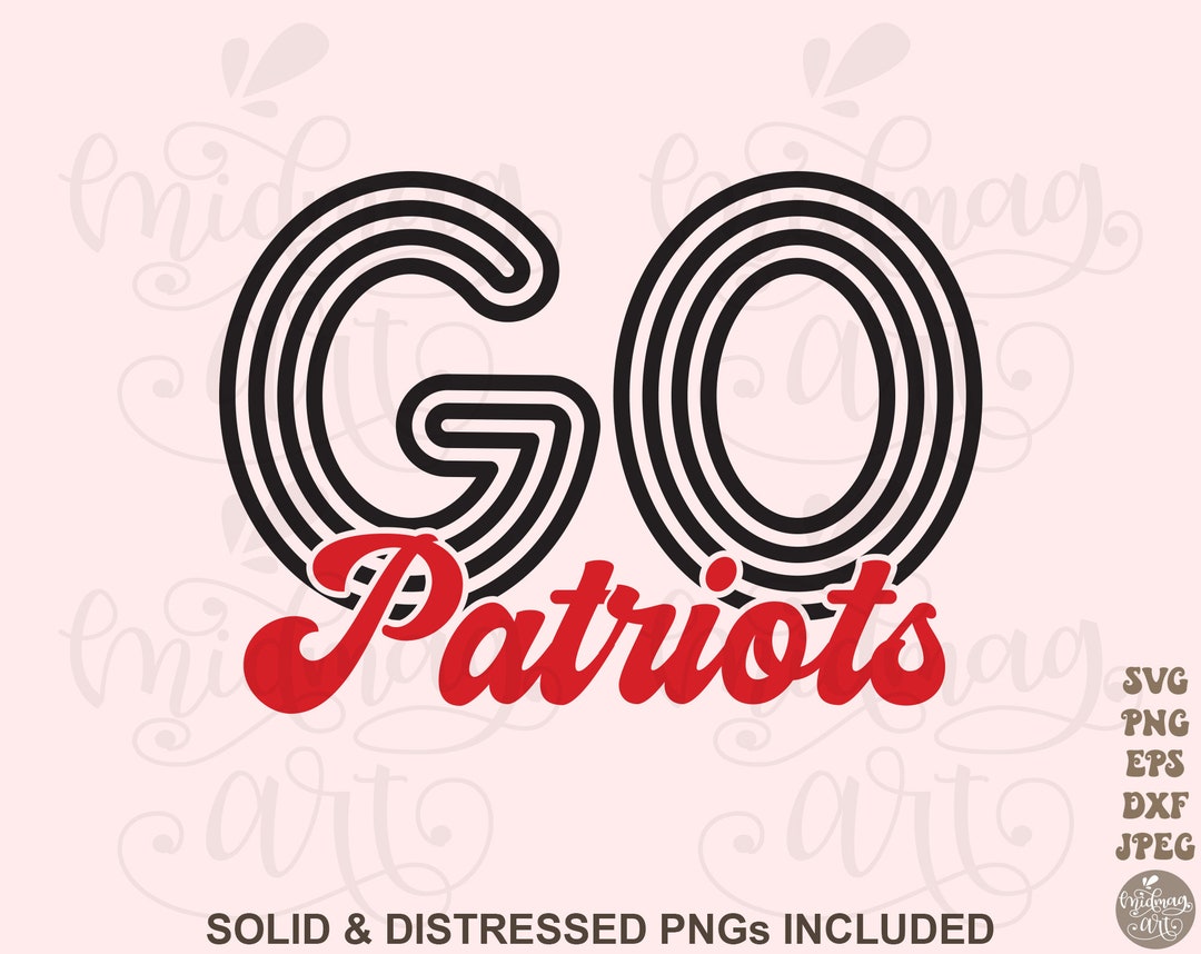 Go Patriots Svg Png, Lets Go Patriots Svg, Sports Svg, Patriots Svg ...