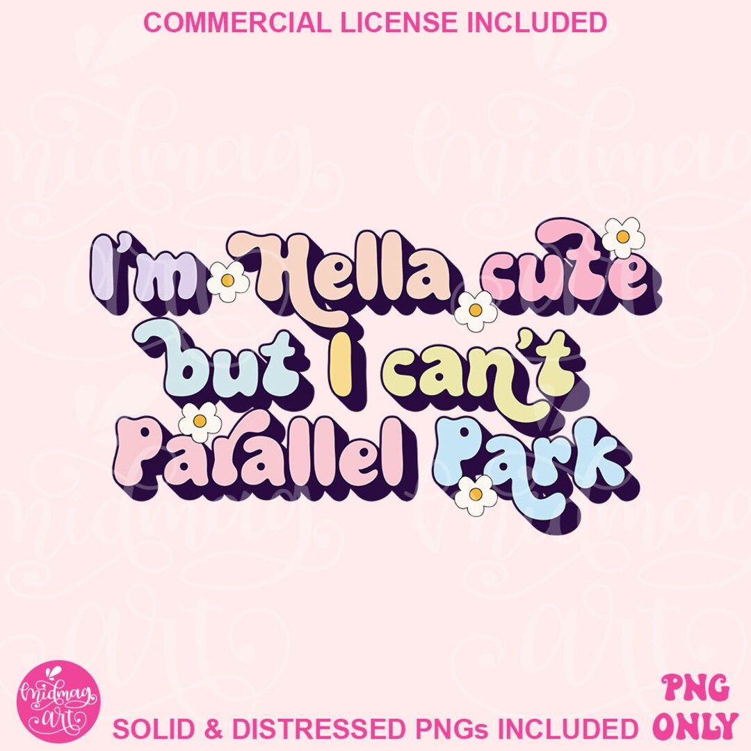 I'm Hella Cute but I Can't Parallel Park Png, PNG Cute, Trendy Png ...