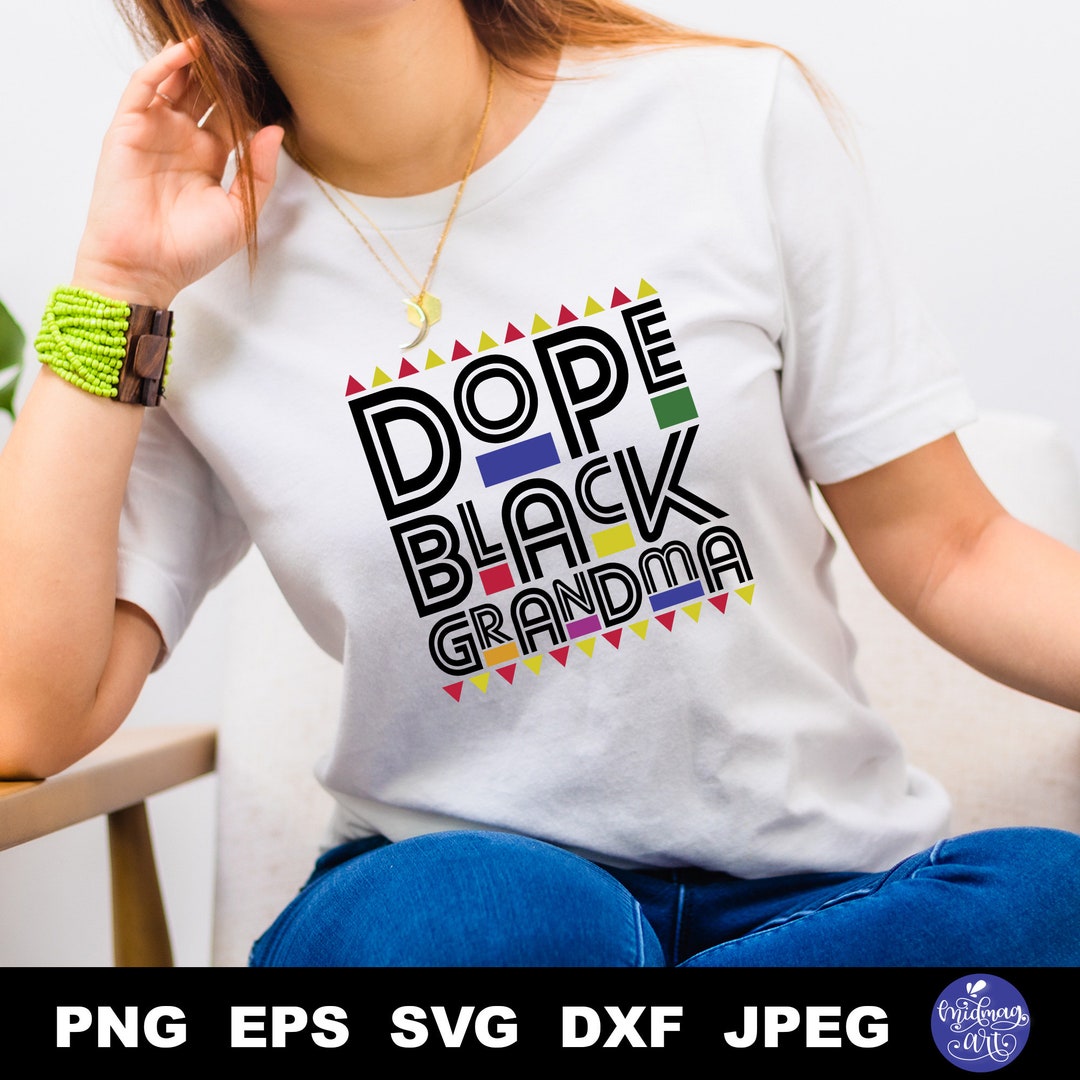 Dope Black Grandma Svg, Melanin Svg, Black Woman Svg, Black Girl Svg ...