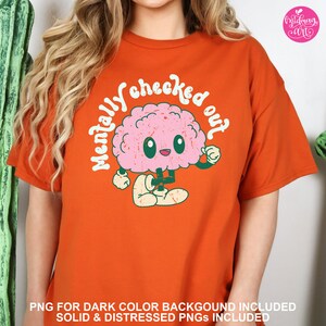 Mentally Checked Out Png, Groovy Mental Health Sublimation, Design for ...