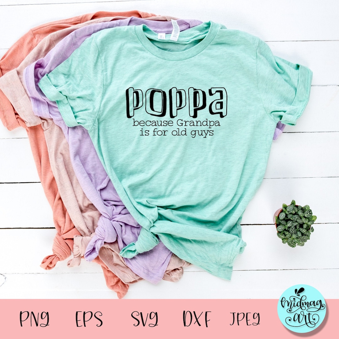 Poppa Because Grandpa is for Old Guys Svg, Poppa Svg, Blessed Grandpa ...