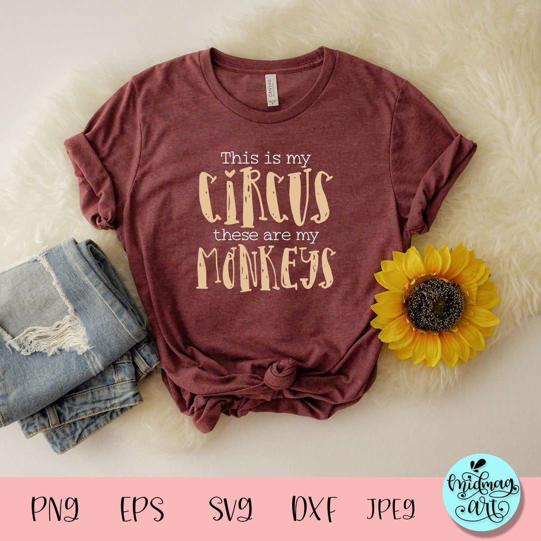 This is My Circus These Are My Monkeys SVG, Funny Mom Cut File, Funny ...