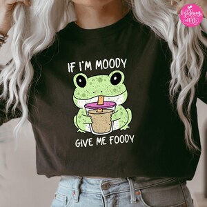 If I'm Moody Give Me Foody PNG, Funny Frog Design Png, Animal Sarcastic ...