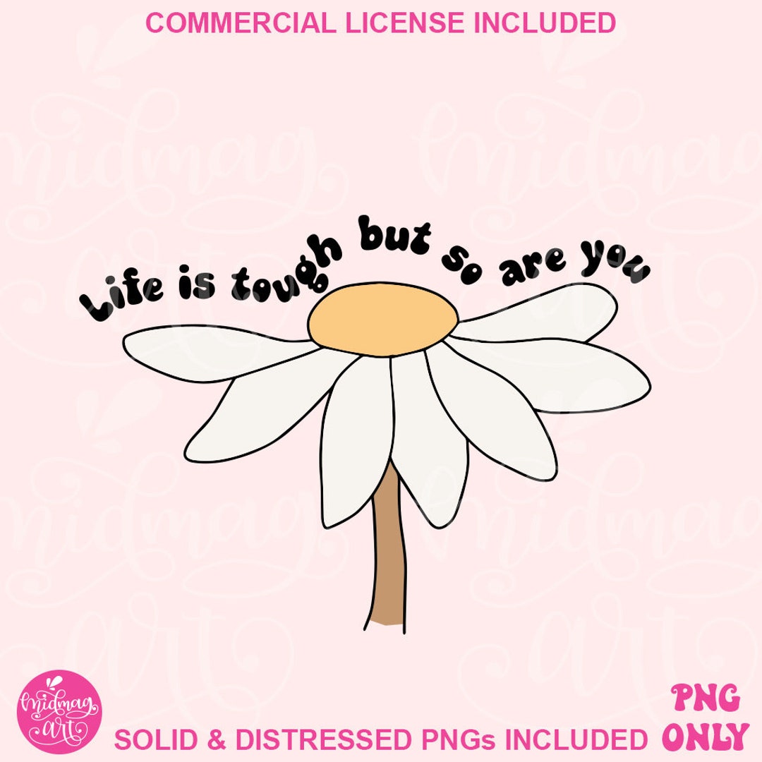 Life is Tough but so Are You Png, Inspirational Quote Sublimation, Best ...