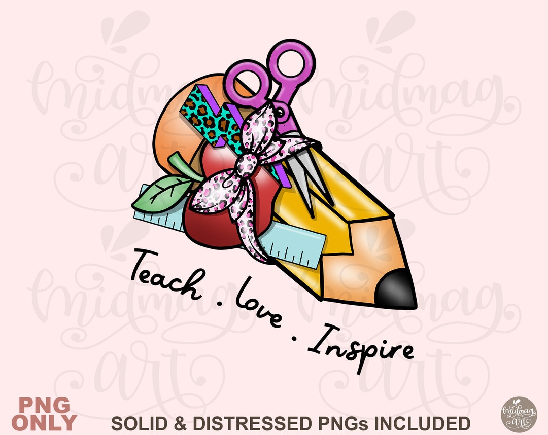 Teach Love Inspire Png PNG Files for Sublimation Teacher - Etsy