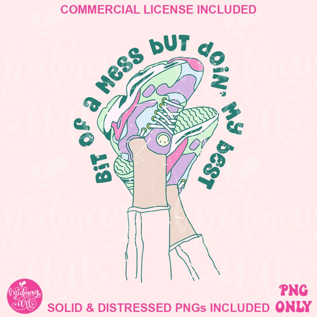 Bit of A Mess but Doin' My Best PNG, Cute Mental Health Sublimation ...