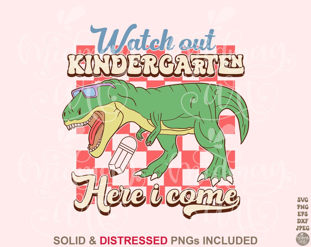 Watch Out Kindergarten Here I Come SVG PNG, First Day of School Svg ...