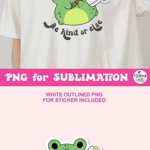 Be Kind or Else Png, Cute Frog PNG, Kawaii Froggy PNG, Frog Sticker Png ...