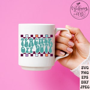Teacher off Duty SVG PNG, End of School Svg, off Duty Teacher Svg ...