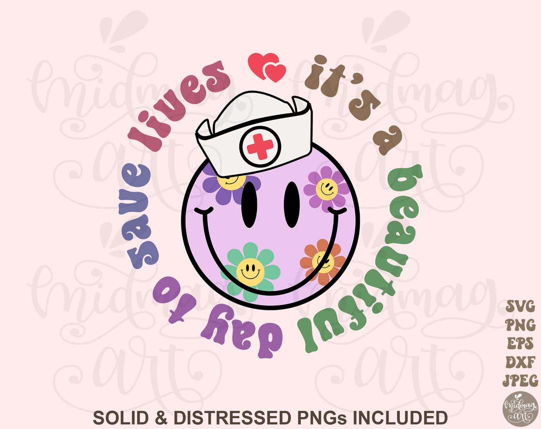 It's A Beautiful Day to Save Lives Png Svg, Nurse Save Lives Png, New ...