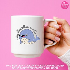 Everything Whale Be Okay Png, Cute Whale Design for T-shirts, Stickers ...