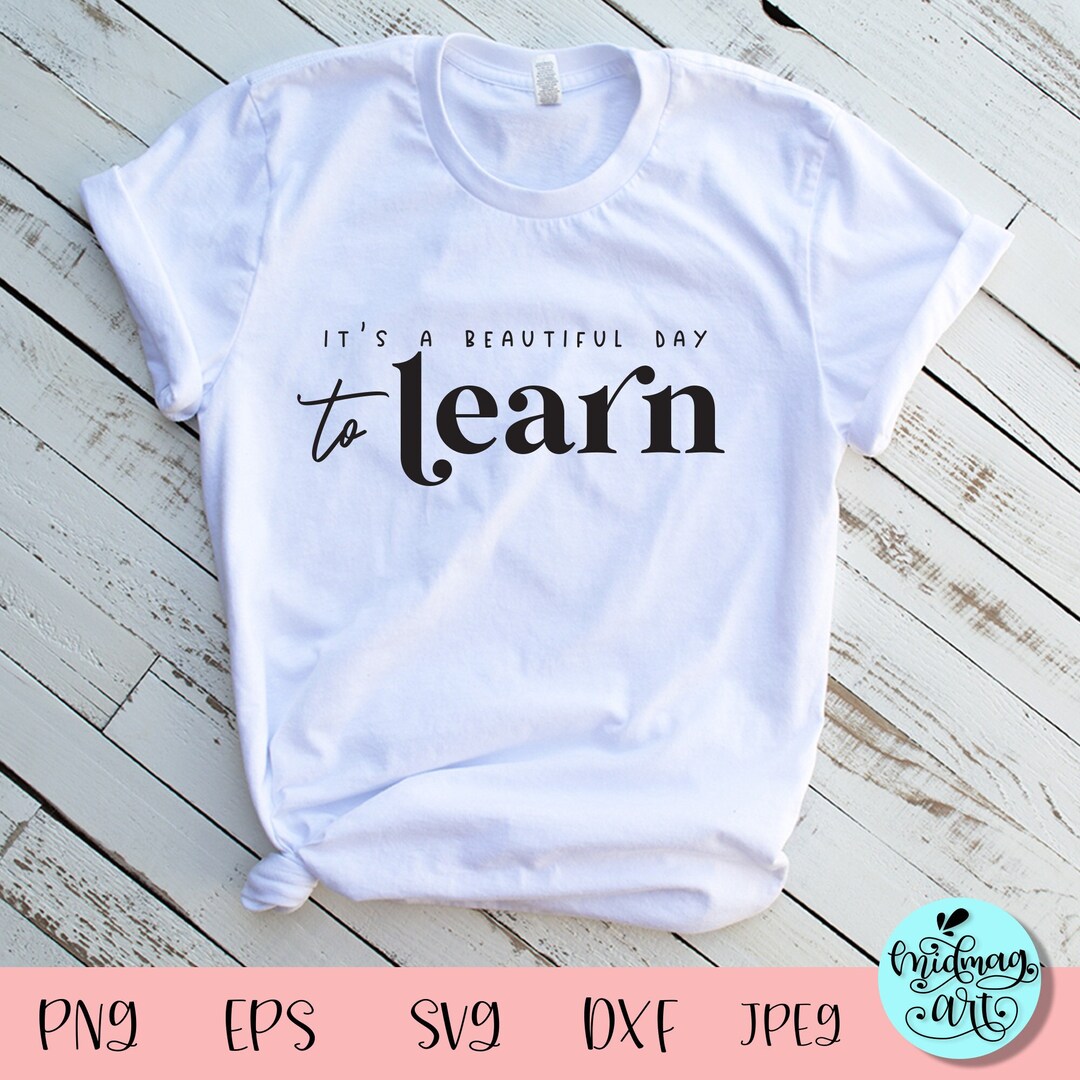 It's a Beautiful Day to Learn Svg, Motivator Svg, Best Teacher Ever Svg ...