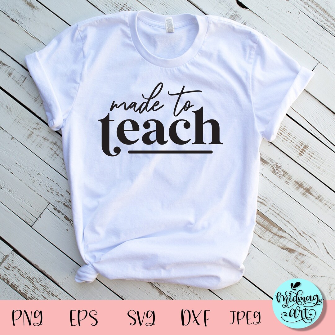Made to Teach Svg, Motivator Svg, Best Teacher Ever Svg, Best Teacher ...