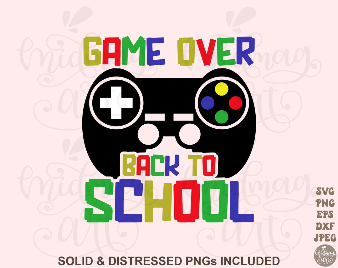 Game Over Back to School Png Svg, School Sublimation Design, School Png ...