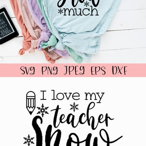I Love My Teacher Snow Much Svg, Christmas Svg, Christmas Words Svg ...